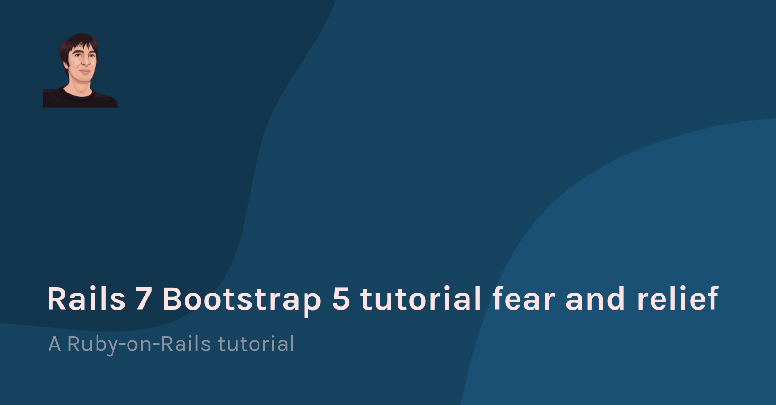 Rails 7, Bootstrap 5 tutorial, fear and relief | Bootrails Rails 7, Bootstrap 5 tutorial, fear and relief | Bootrails